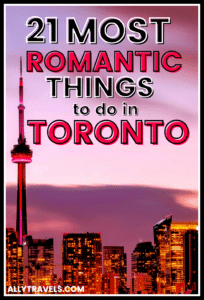 21 Most Romantic Things to Do in Toronto: Ideas for Everyone