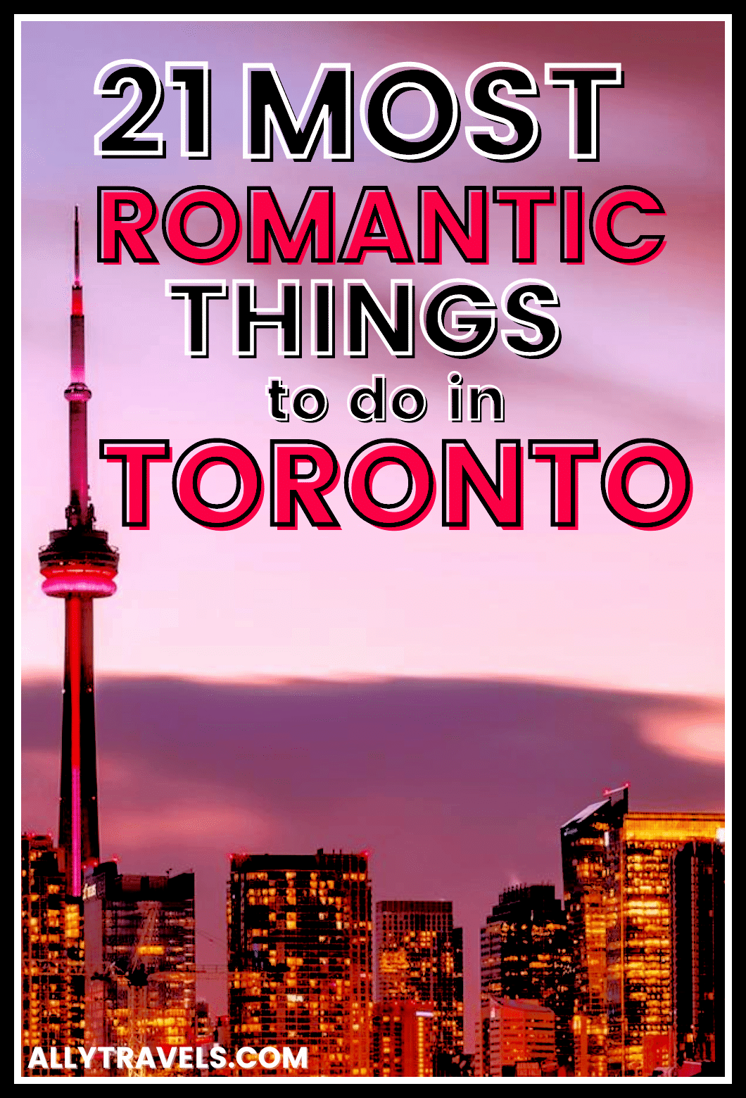 21 Most Romantic Things to Do in Toronto: Ideas for Everyone