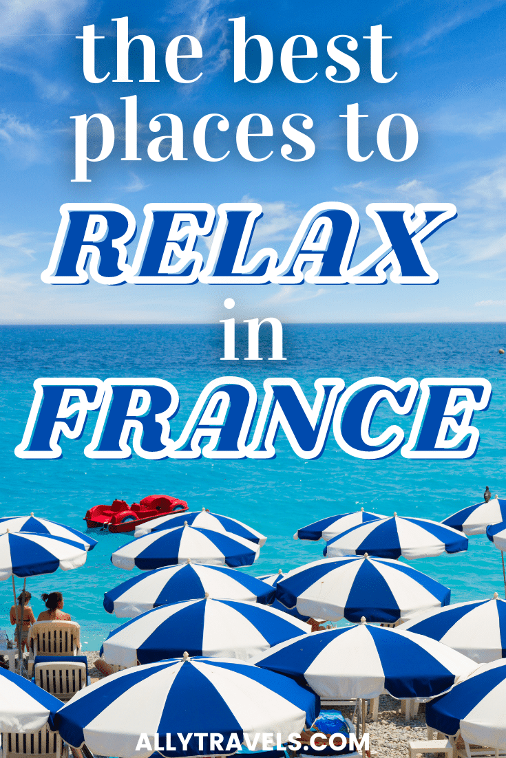 The Top 16 Places to Relax in France: Places to De-Stress
